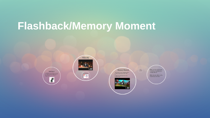 Flashback/Memory Moment by Molly Thompson on Prezi
