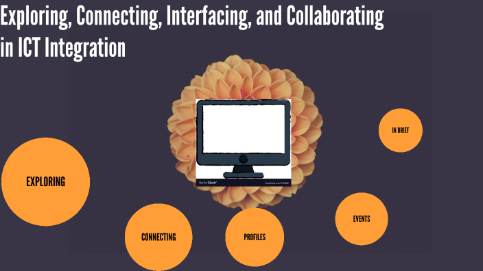 Exploring, Connecting, Interfacing, and Collaborating in ICT ...