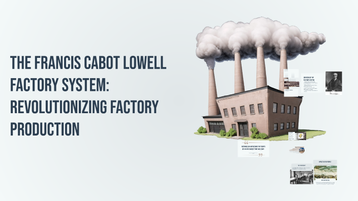 The Francis Cabot Lowell Factory System: Revolutionizing Textile ...