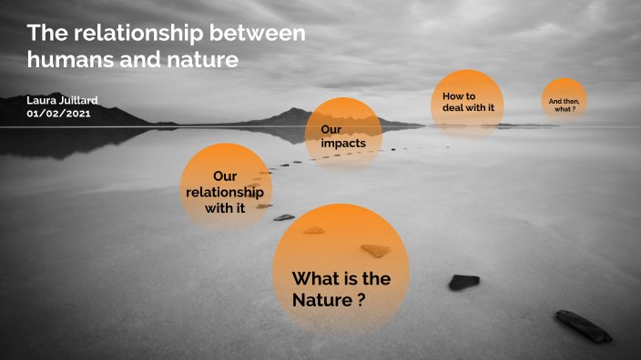 The relationship between humans and nature by Laura Juillard on Prezi