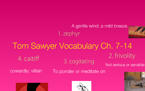The Adventures of Tom Sawyer Vocabulary Ch. 7-14 by ana karen fdz on Prezi