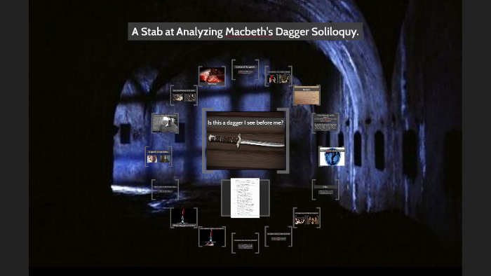 A Stab at Analyzing Macbeth's Dagger Solioquay. by Ian Jackson on Prezi