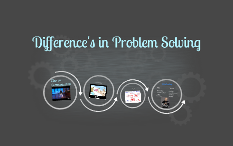 Difference's in Problem Solving by Devin Wheatley on Prezi