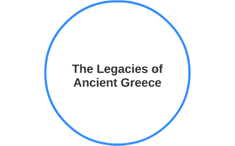 The Legacies of Ancient Greece by Ethan Cooper on Prezi