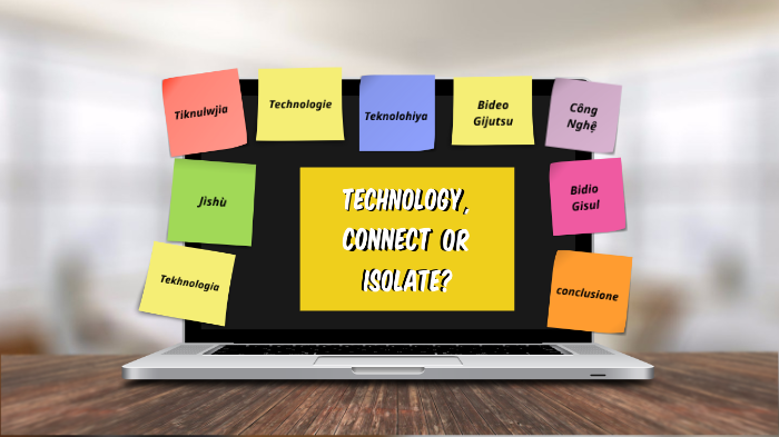 Overall Has Technology Helped Connect People or Isolate Them? by Vicky ...