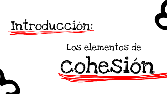 Introducción: Elementos de cohesión by Bea Zamora on Prezi