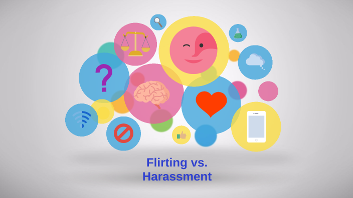 Flirting vs. Harassment by Maiya Johansen on Prezi