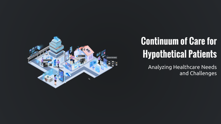 Continuum of Care for Hypothetical Patients by Claris Nwanchan on Prezi