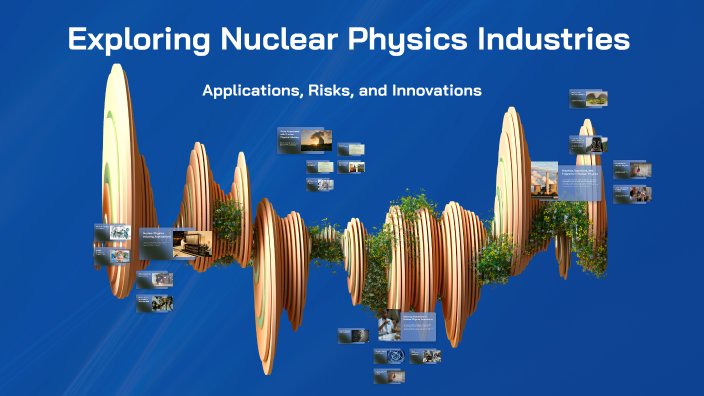 Exploring Nuclear Physics Industries by cookie monster on Prezi