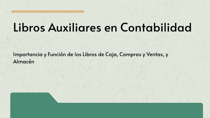 Libros Auxiliares en Contabilidad by Ian Lopez on Prezi