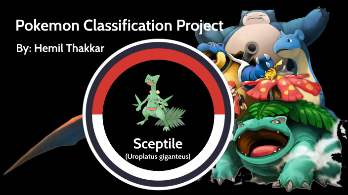 Pokemon Classification Project-Sceptile by Hemil Thakkar on Prezi