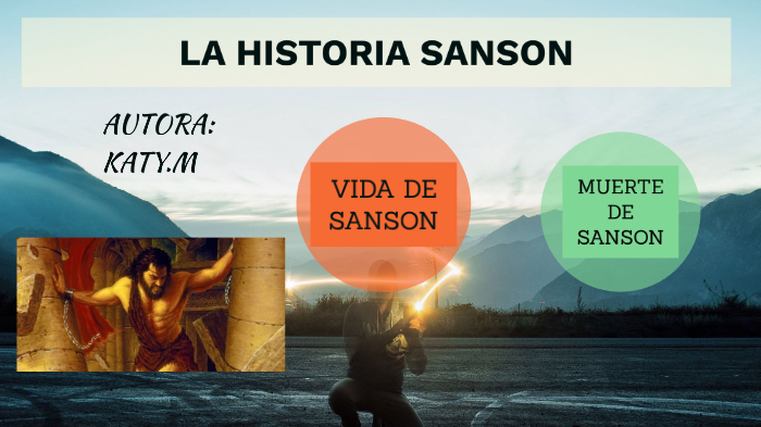 la historia de sanson by katy liliana muñoz salcedo on Prezi