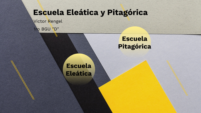 Escuela Eleática y Pitagórica by Victor Rengel on Prezi
