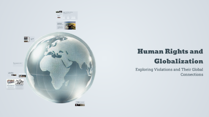 Human Rights and Globalization by UnicornSixx _ on Prezi