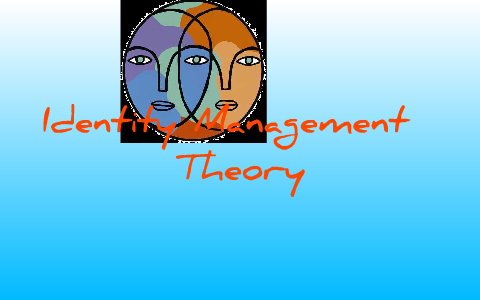 Identity Management Theory by ligia cohen on Prezi