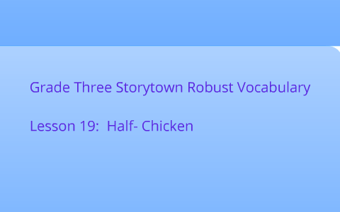 3rd Grade Storytown- 19 Robust Vocabulary Lesson 19: Half-Chicken by ...