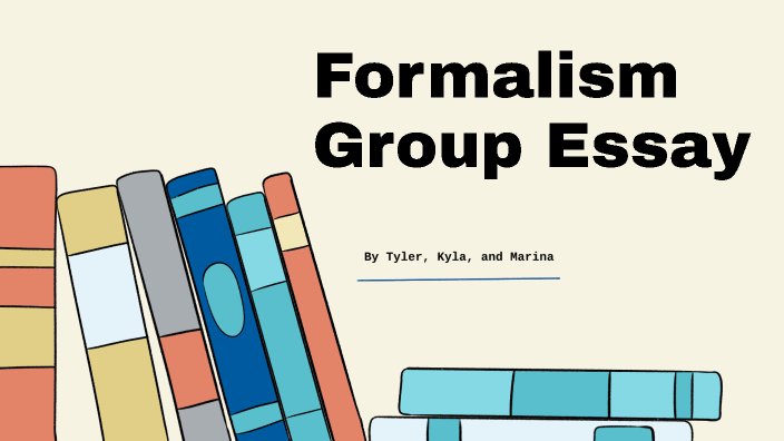 Formalism Group Essay by Tyler Washington on Prezi