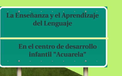 La enseñanza y el aprendizaje del lengua by Luisa Neira on Prezi