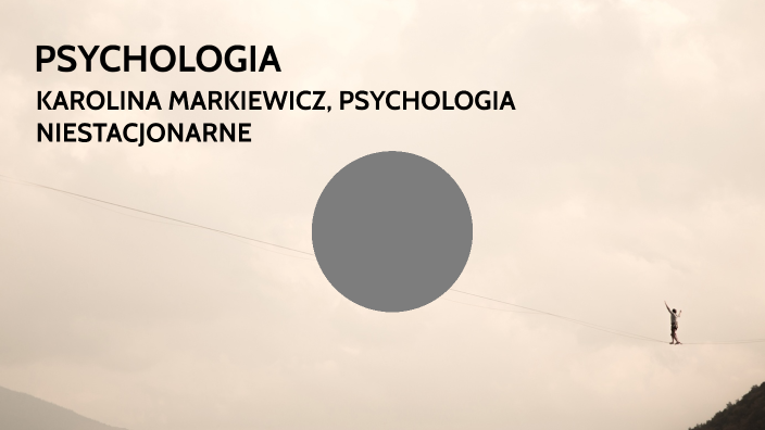 PSYCHOLOGIA, KAROLINA MARKIEWICZ PSYCHOLOGIA NIESTACJONARNE by Karolina ...