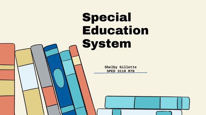 Special Education System by Shelby Ellen Gillette on Prezi