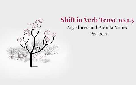 Shift in Verb Tense by Aryy Flores on Prezi