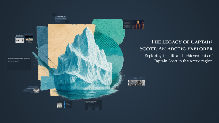The Legacy of Captain Scott: An Arctic Explorer by Ben Shaw on Prezi