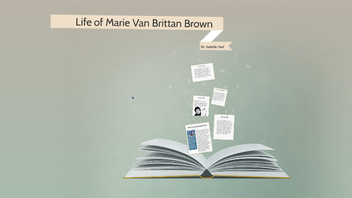 Life of Marie Van Brittan Brown by isabella noal on Prezi