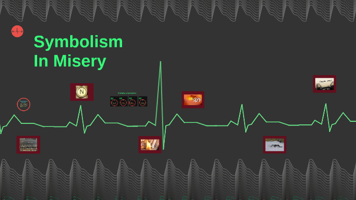 Symbolism In Misery by holly anderson on Prezi