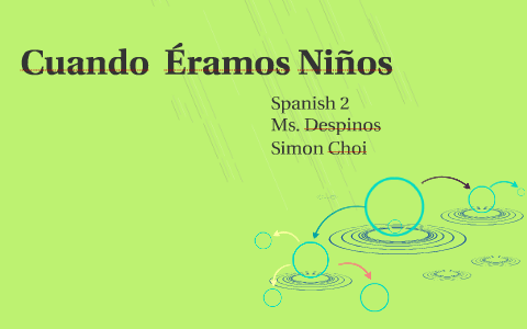 Cuando Éramos Niños by Simon Choi on Prezi