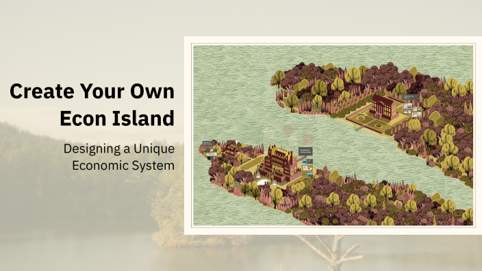 Create Your Own Econ Island by Markus Strickland on Prezi