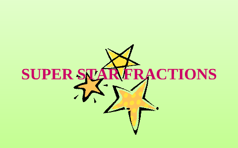 Super Star Fractions! by Lindsay Goodman on Prezi