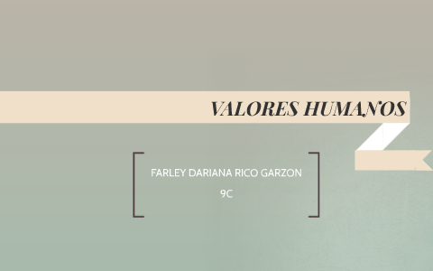 VALORES HUMANOS by dariana rico on Prezi
