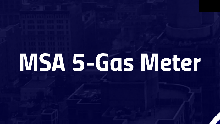 MSA 5-Gas Meter by David Medina on Prezi