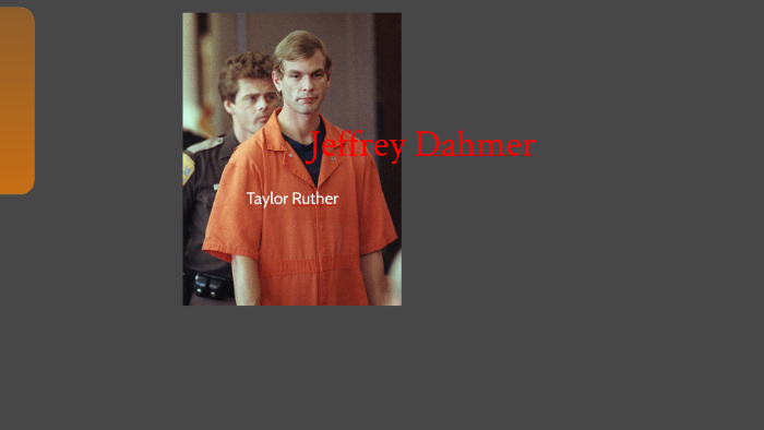 Jeffrey Dahmer by Taylor Ruther on Prezi