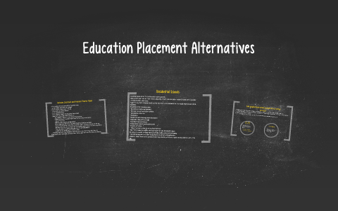 Education Placement Alternatives by on Prezi