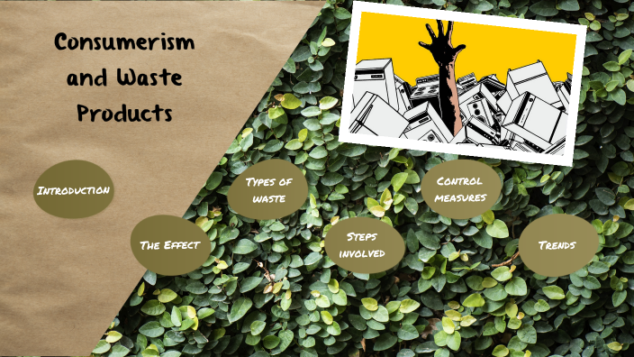 Consumerism and Waste Products by Shaik Mohammad Anas on Prezi