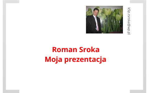Moja pierwsza prezentacja by Roman Sroka on Prezi