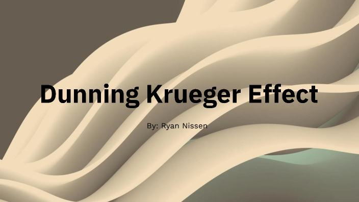 Dunning Krueger Effect by Ryan Nissen on Prezi