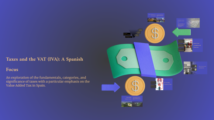 Taxes and the VAT (IVA): A Spanish Focus by alejandro mejia on Prezi