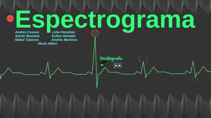 Espectrograma by maria alfaro on Prezi