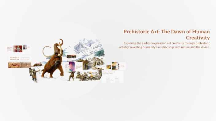 Prehistoric Art: The Dawn of Human Creativity by Allen Jay Limbo on Prezi
