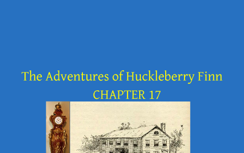 The Adventures of Huckleberry Finn: Chapter 17 by Bryce Jordan on Prezi
