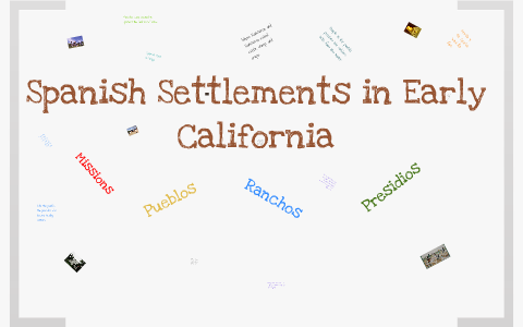 Ranchos, Presidios, Pueblos, and Missions by Betsy Iddings on Prezi