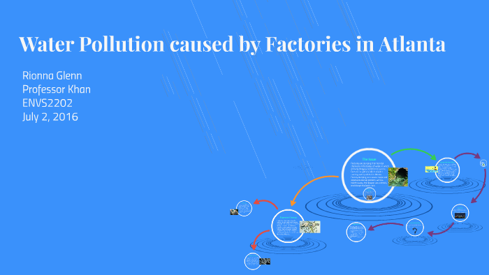 Water Pollution caused by Factories in Atlanta by Rionna Glenn on Prezi