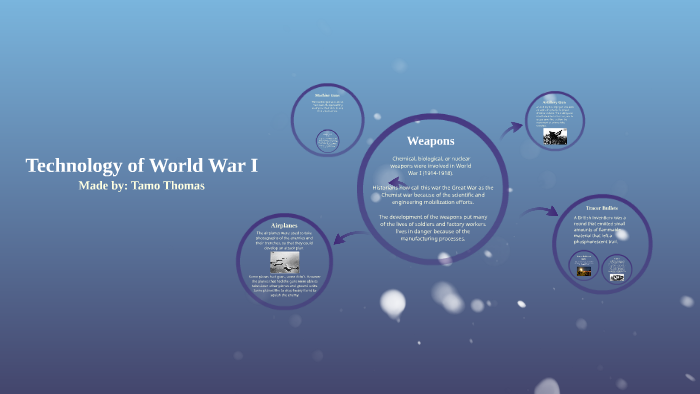 Technology of World War I by Tamo Thomas on Prezi