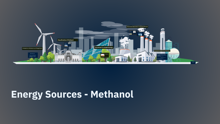 Energy Sources - Methanol by Chloe Alperin on Prezi
