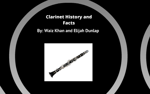 Clarinet History and Interesting Facts by Waiz Khan on Prezi