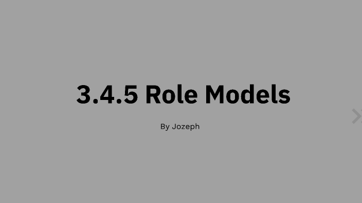 3.4.5 Role Models by Jozeph Davis on Prezi