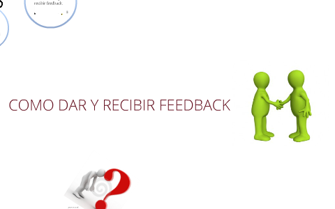 Como dar y recibir Feedback by Eric Contreras on Prezi