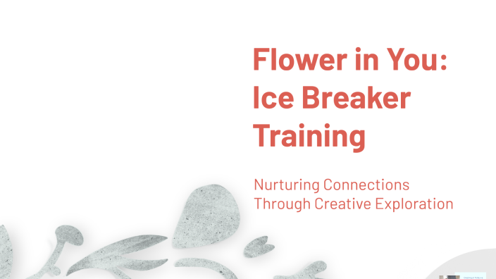 Flower in You: Ice Breaker Training by Fharini F. Tan on Prezi